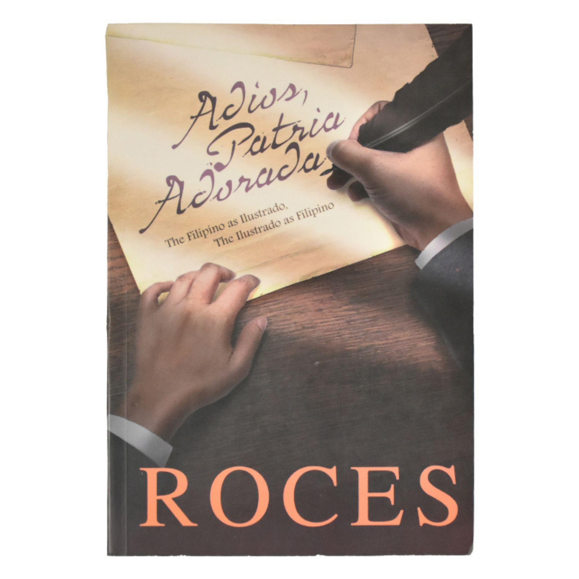Alfredo Roces - Adios, Patria Adorada: The Filipino as Ilustrado, the ...